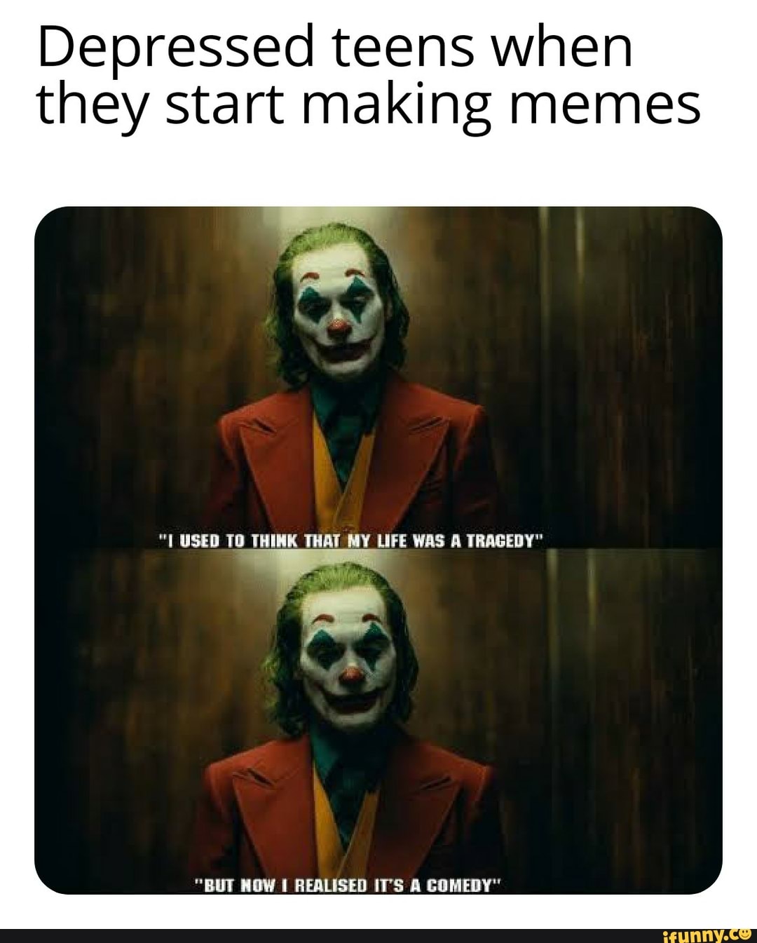 Depressed teens when they start making memes "I USED TO THINK THAT MY ...