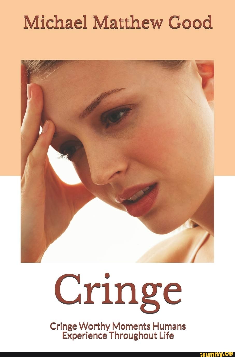 Michael Matthew Good Cringe Cringe Worthy Moments Humans Experience ...