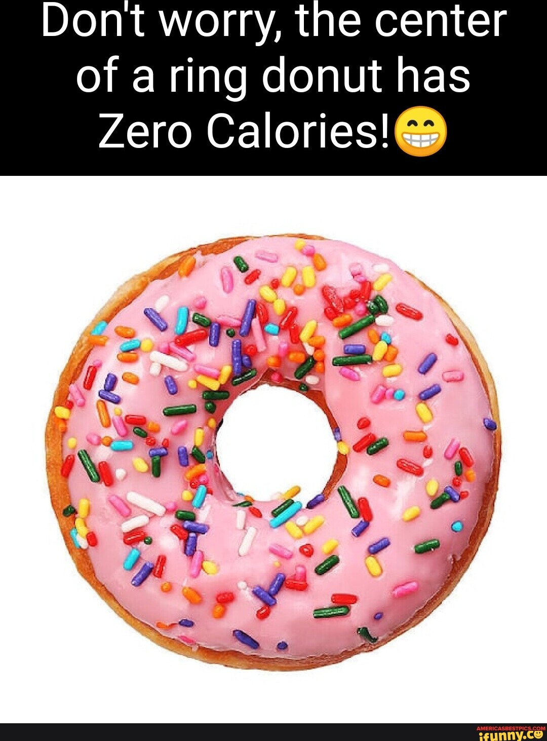 Dont worry, the center of a ring donut has Zero Calories! I - iFunny