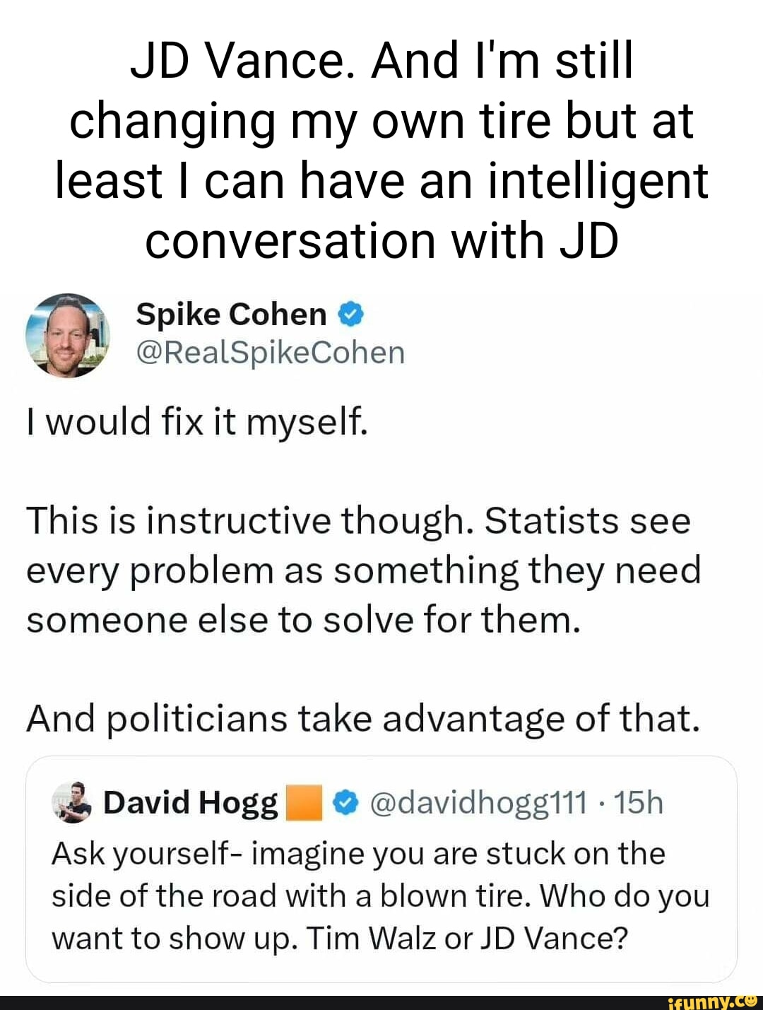 JD Vance. And I'm still changing my own tire but at least I can have an ...
