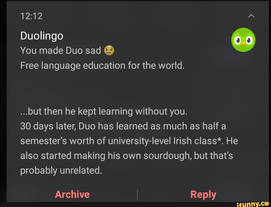 Duolingo You made Duo sad Free language education for the world. ...but ...