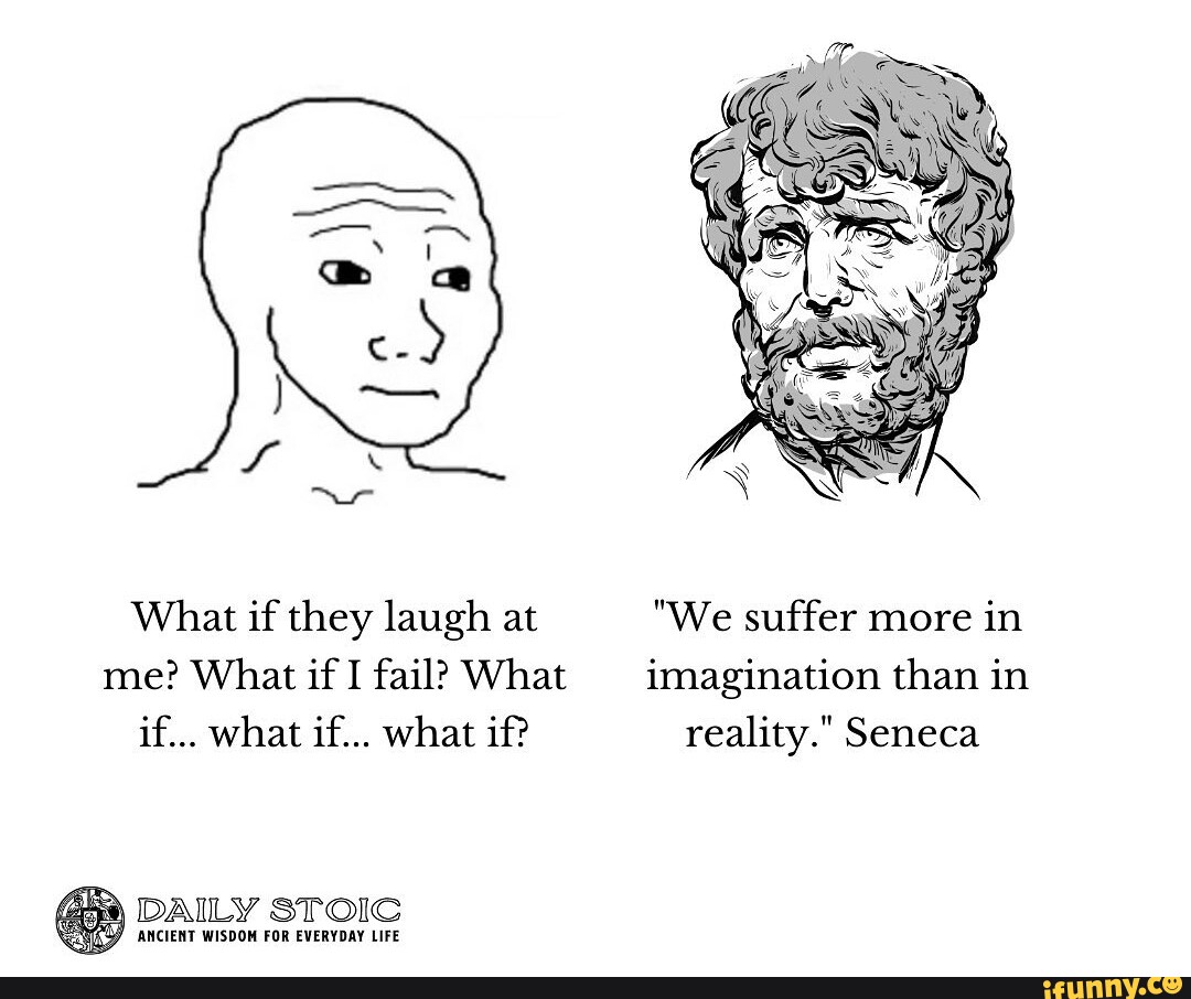 What if they laugh at "We suffer more in me? What if I fail? What ...