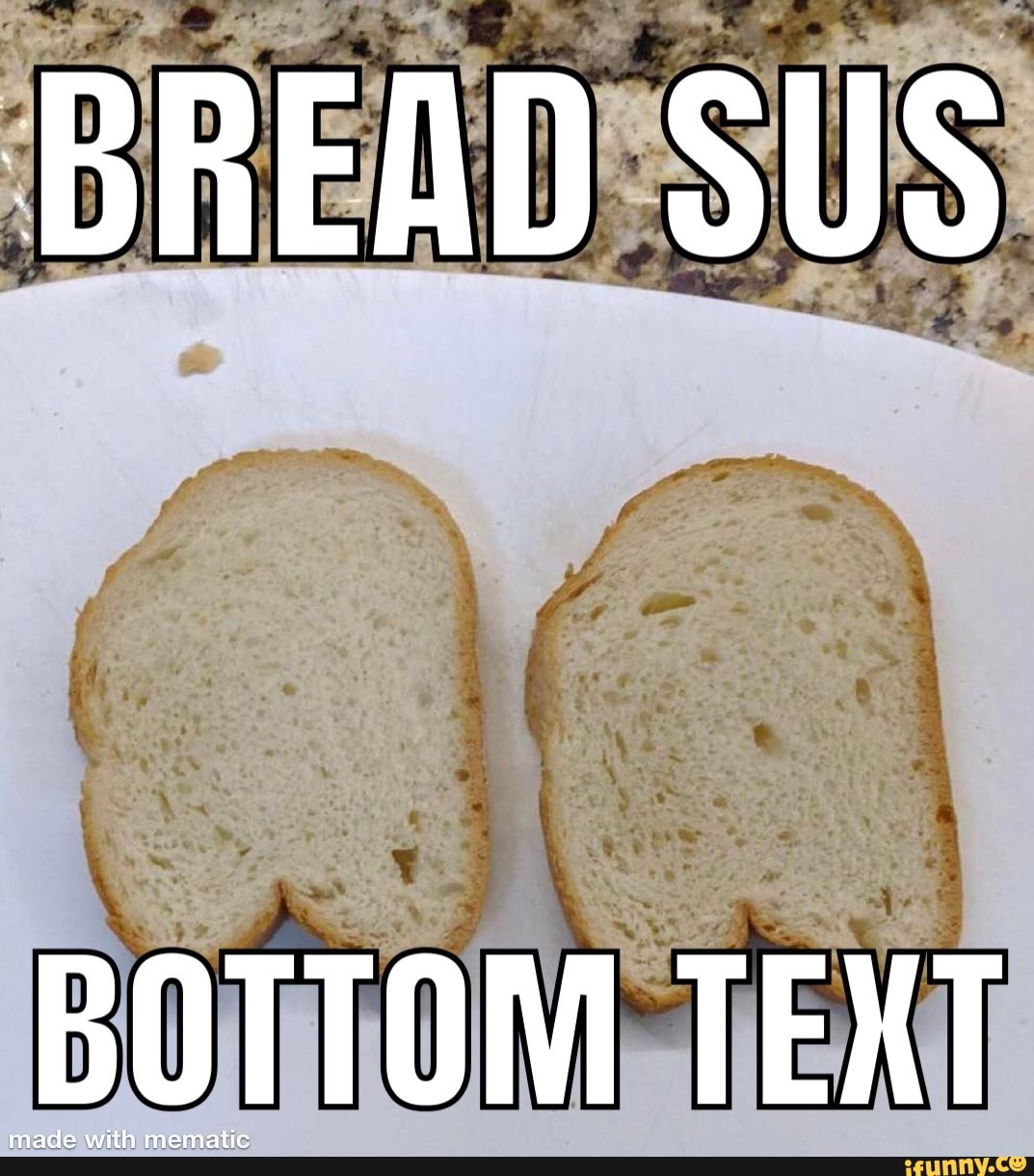 BREAD SUS BOTTOM TEXT ade with mematic - iFunny