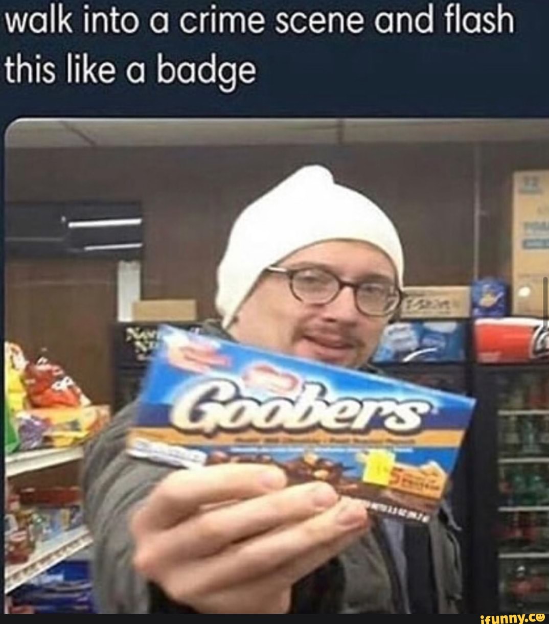 Walk into a crime scene and flash this like a badge - iFunny