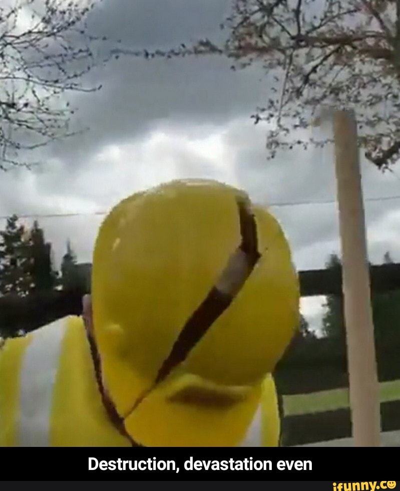 Destruction, devastation even - Destruction, devastation even - iFunny