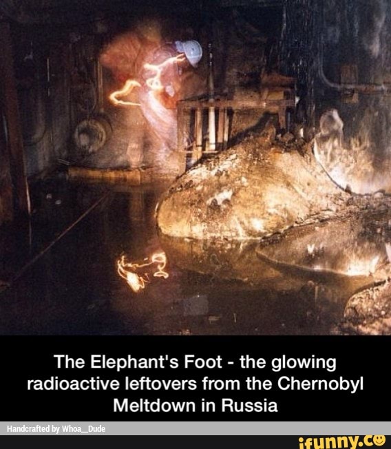 The Elephant's Foot - the glowing radioactive leftovers from the ...