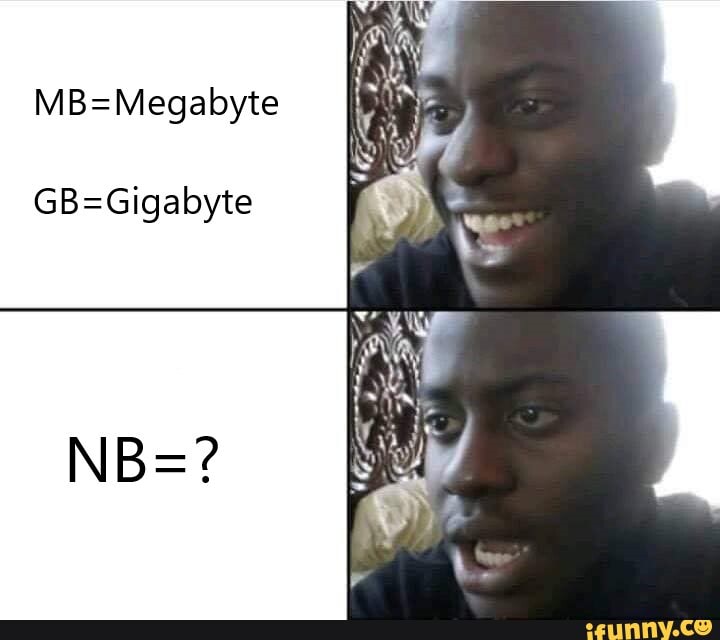 =Megabyte Gigabyte MB GB= NB=? - iFunny