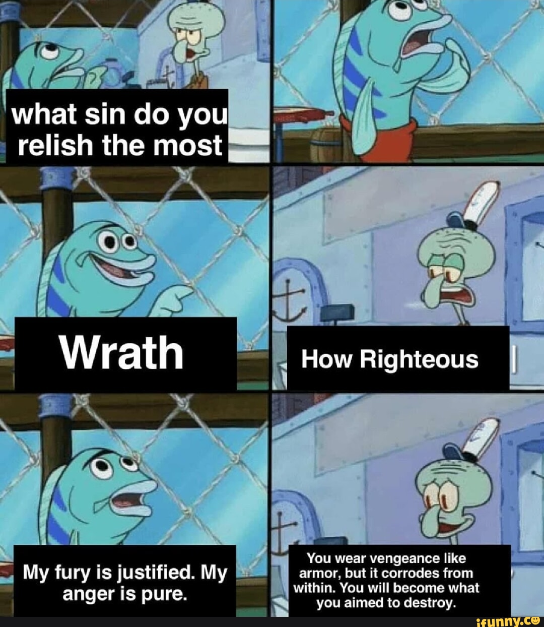 What sin do you I relish the most Wrath How Righteous I You wear ...