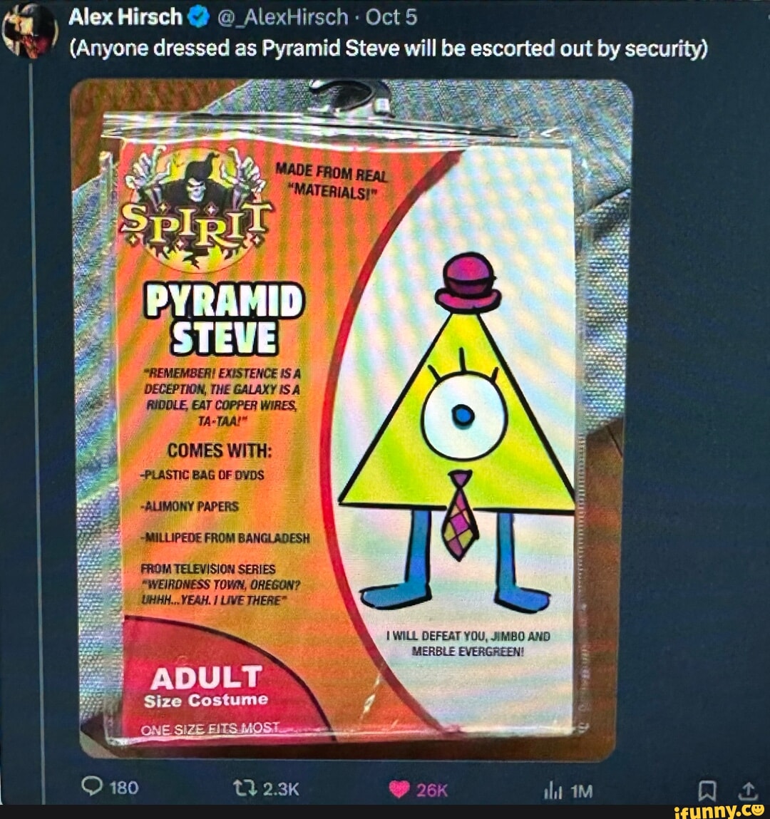 Alex Hirsch @ @_AlexHirsch Oct 5 (Anyone dressed as Pyramid Steve will ...
