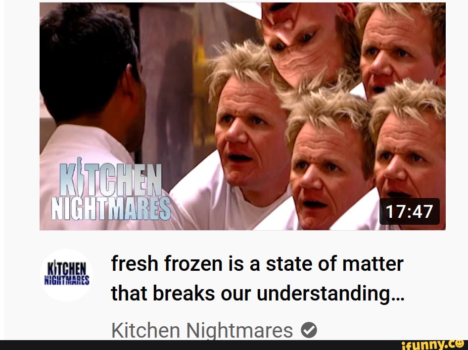 Are... Are you okay, Kitchen Nightmares? - fresh frozen is a state of ...