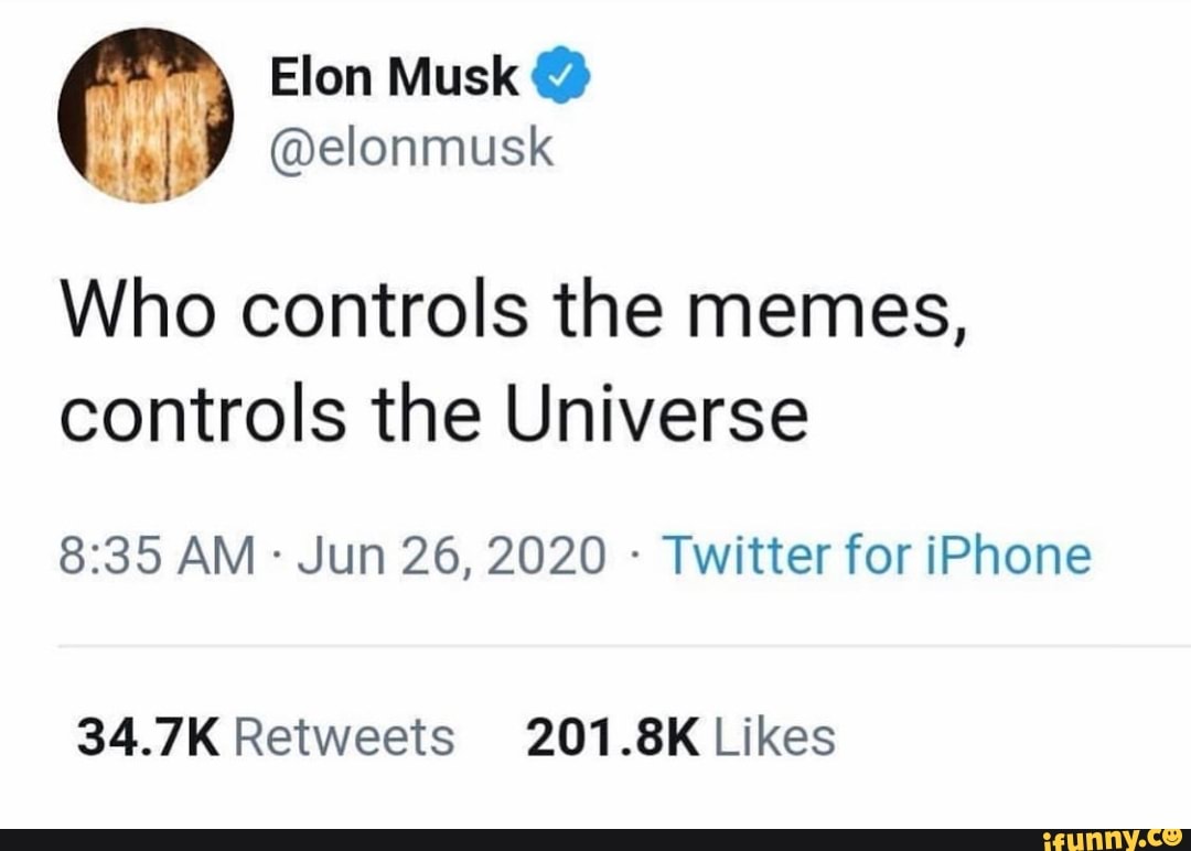 Who controls the memes, controls the Universe Twitter for iPhone 34.7K ...