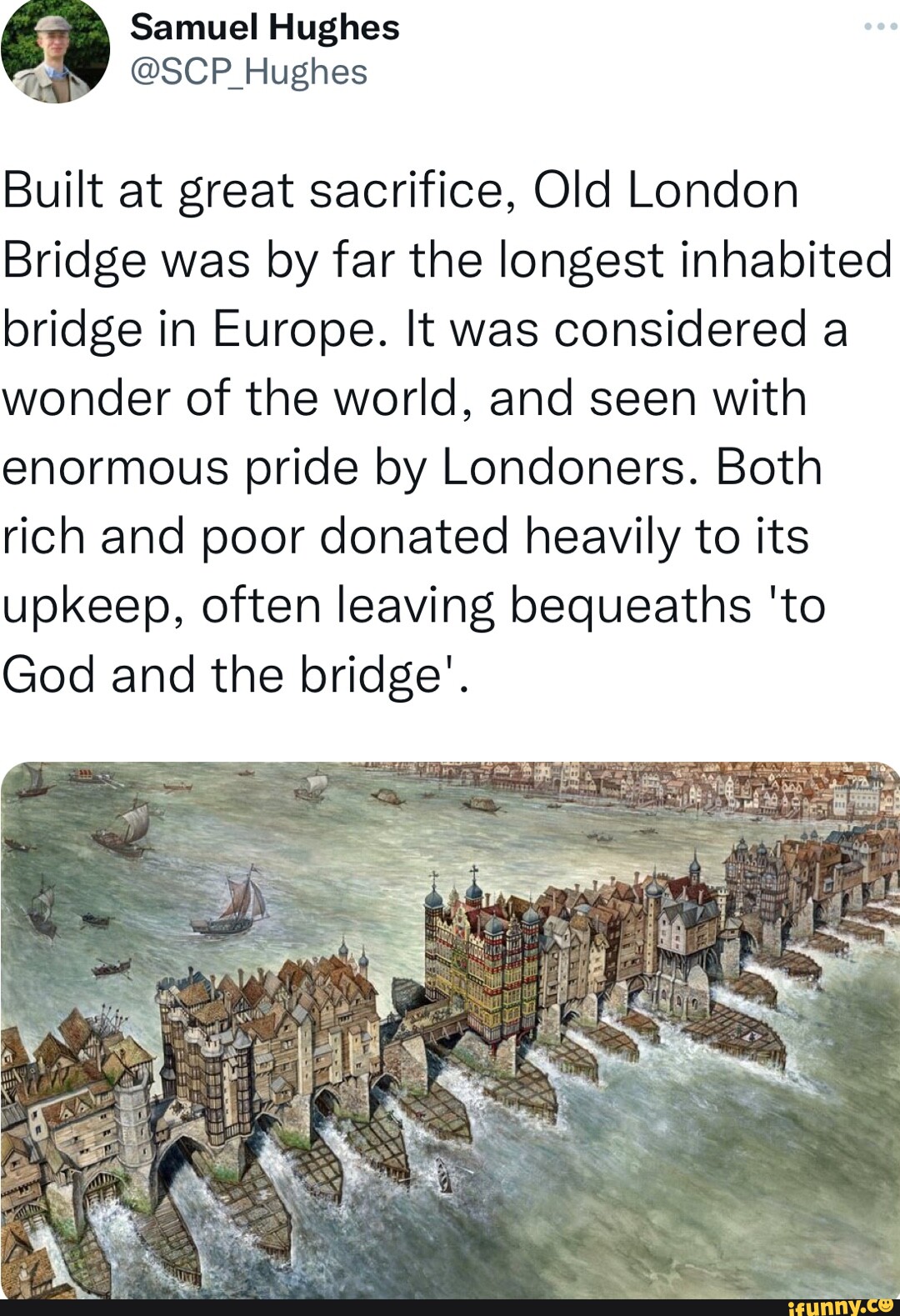 Samuel Hughes Built at great sacrifice, Old London Bridge was by far ...