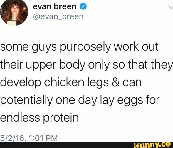 Evan breen @ some guys purposely work out their upper body only so that ...