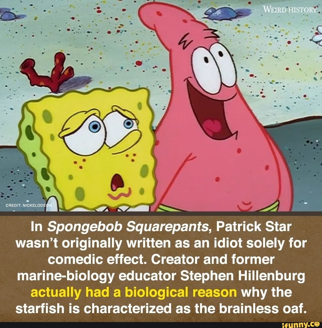 CREDIT: NICKELODE WEIRD In Spongebob Squarepants, Patrick Star wasn't ...