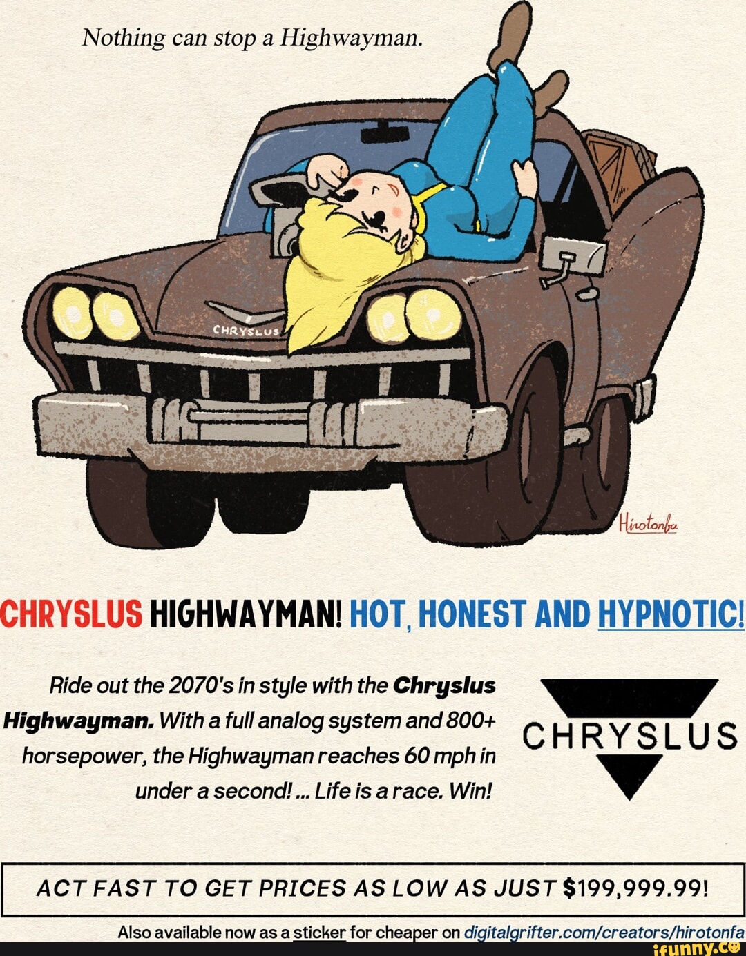 Nothing can stop a Highwayman. CHRYSLUS HIGHWAYMAN! HOT, HONEST AND ...