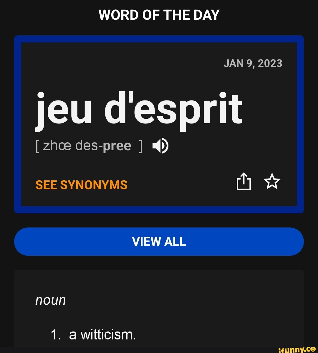 WORD OF THE DAY JAN 9, 2023 e@ I @ jeu desprit [ zhoe des-pree ] #4 ...