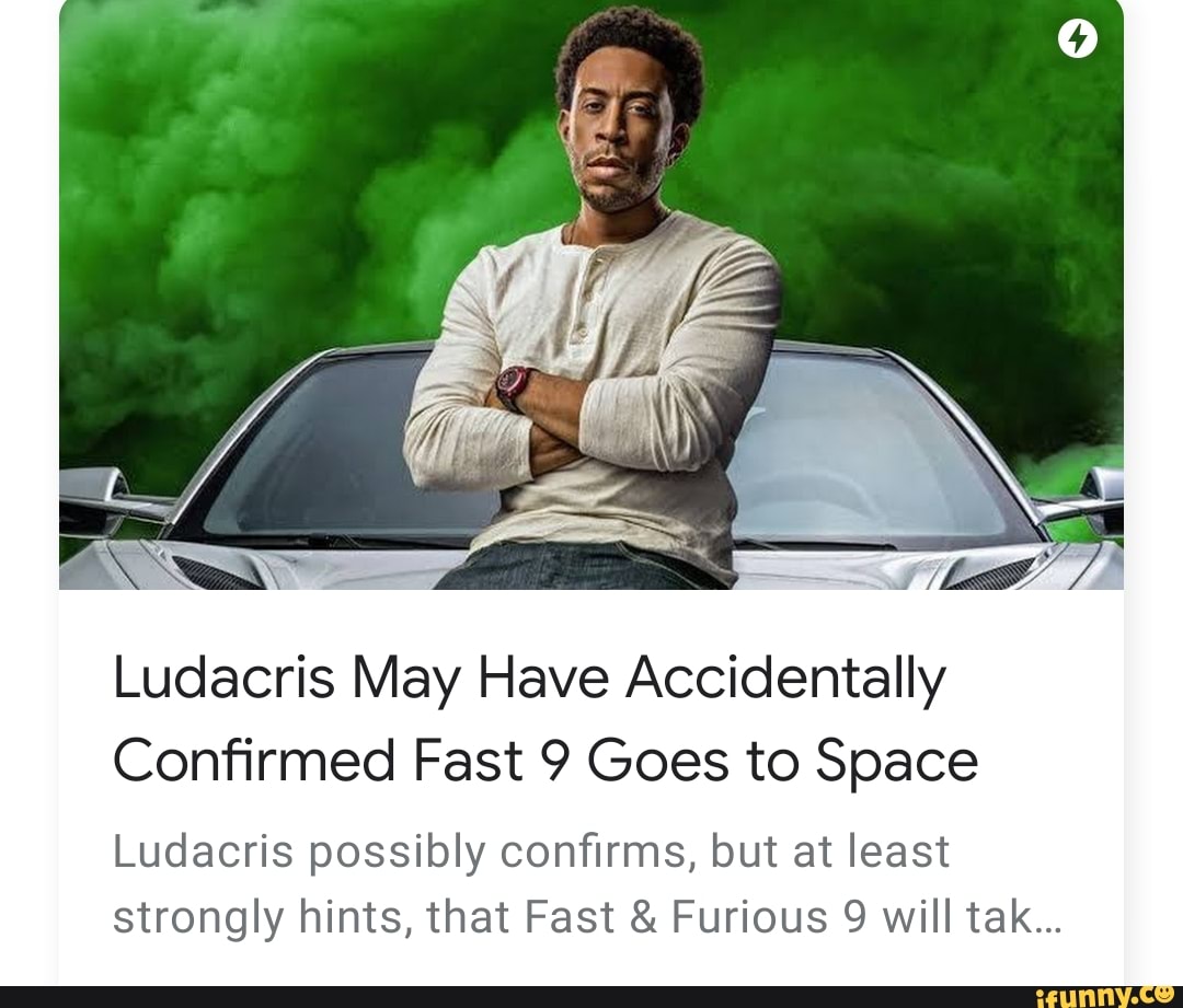 Ludacris May Have Accidentally Confirmed Fast 9 Goes to Space Ludacris ...