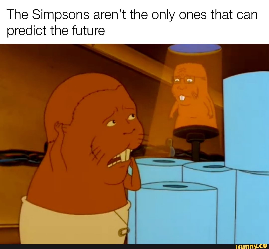 The Simpsons aren't the only ones that can predict the future - iFunny