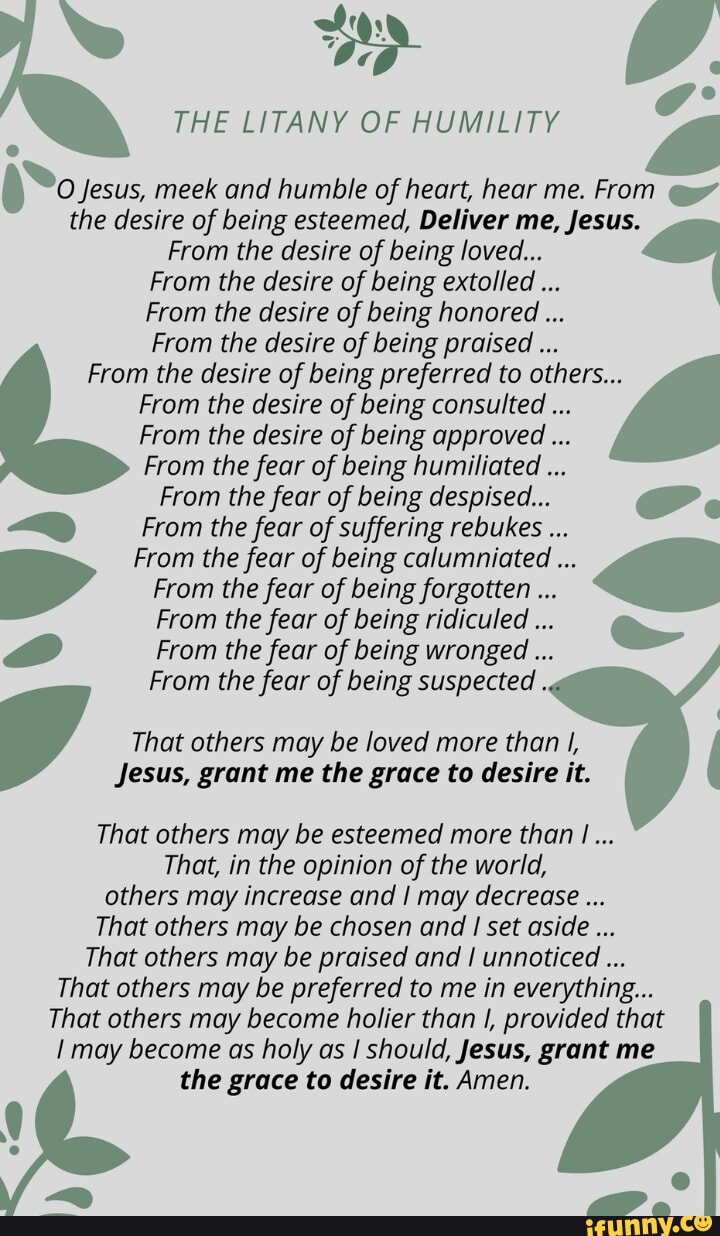 E DD. THE LITANY OF HUMILITY Jesus, meek and humble of heart, hear me ...