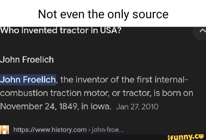Not even the only source Who Invented tractor in USA? John Froelich ...