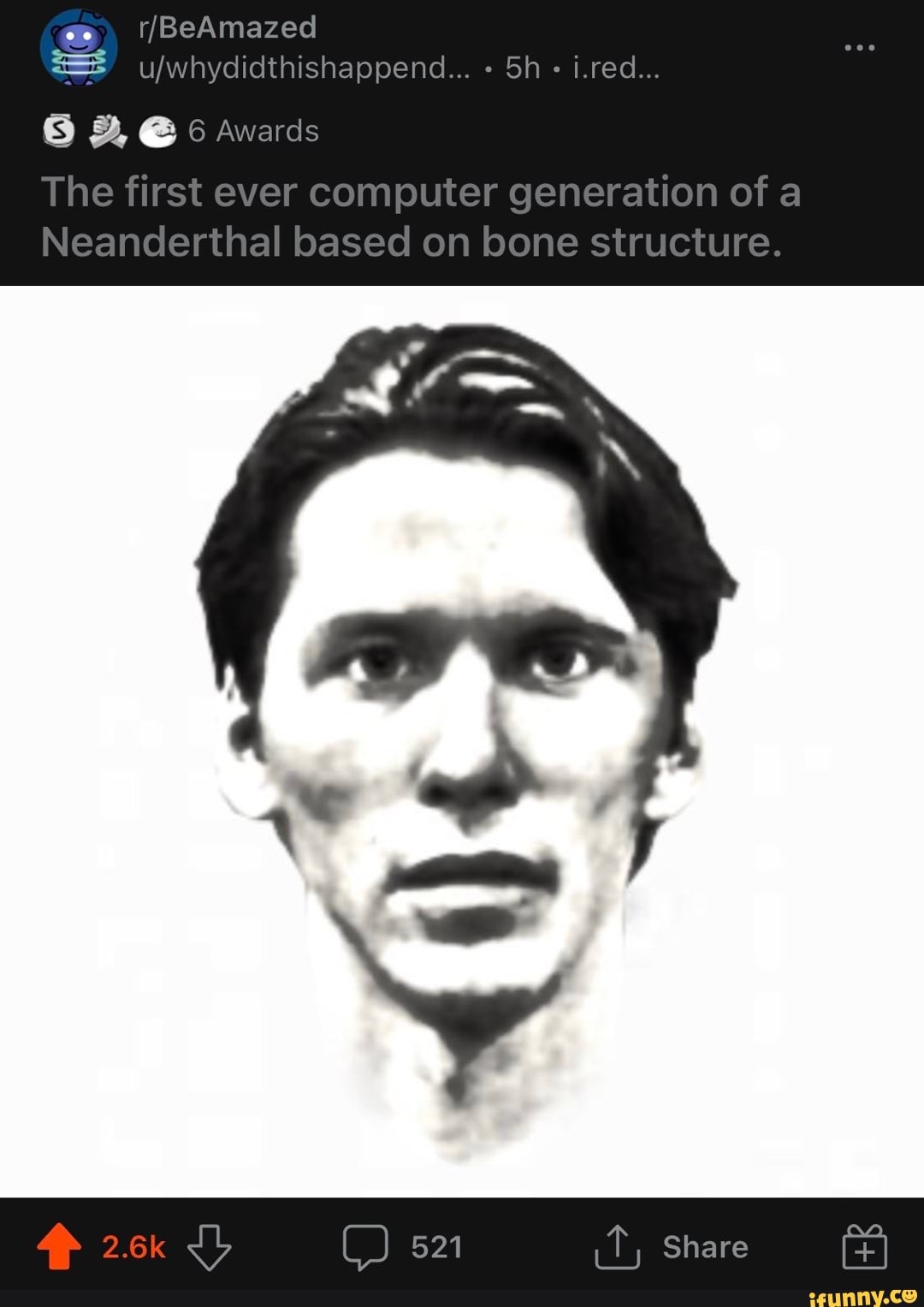 Sh i.red... Awards The first ever computer generation of a Neanderthal ...