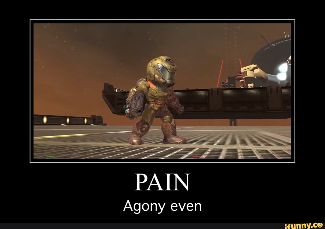 PAIN Agony even - iFunny