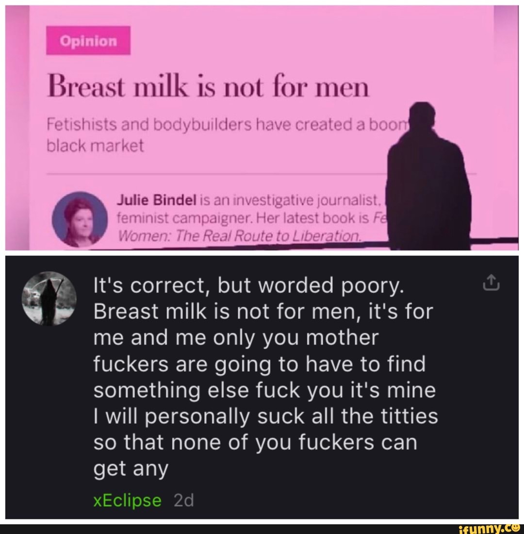 Breast Milk Is Not For Men Fetishists And Bodybuilders Have Created A