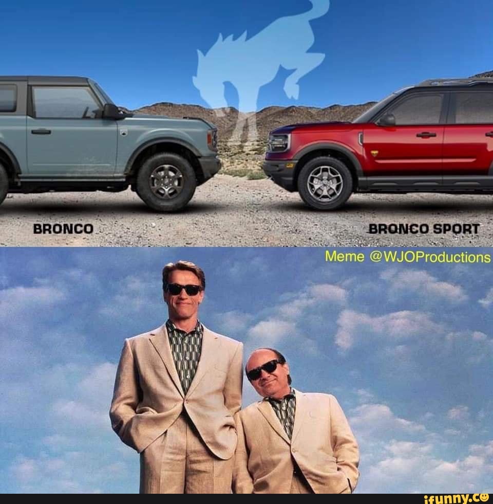 _-BRONCO SPORT Meme @WJOProductions BRONCO - iFunny