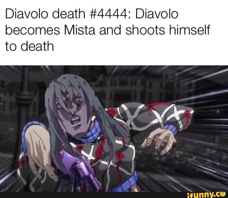 Diavolo death #4444: Diavolo becomes Mista and shoots himself to death - ) Diavolo death #4444: Diavolo becomes Mista and shoots himself to death - )