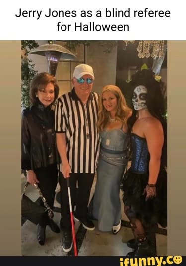 Jerry Jones as a blind referee for Halloween - iFunny
