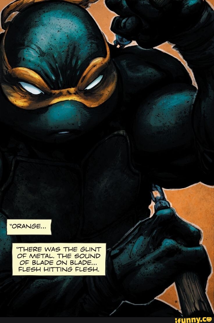 "ORANGE... "THERE WAS THE GLINT I- OF METAL. THE SOUND OF BLADE ON ...