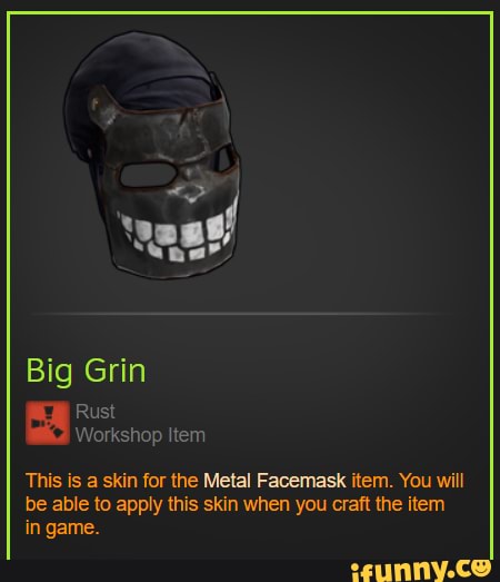 Big Grin Rust Workshop Item This is a skin for the Metal Facemask item ...