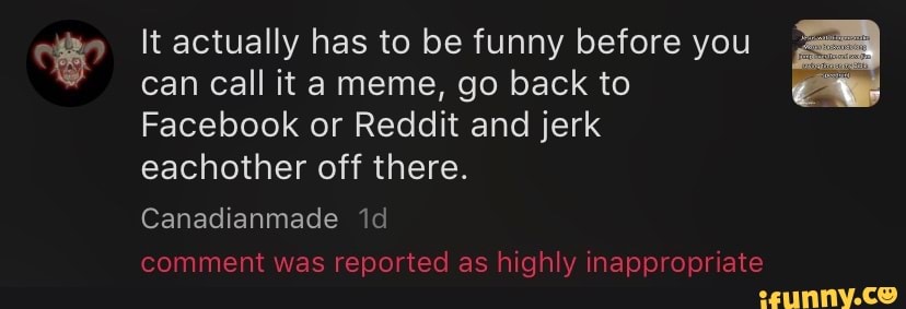 Og? It actually has to be funny before you can call ita meme, go back ...