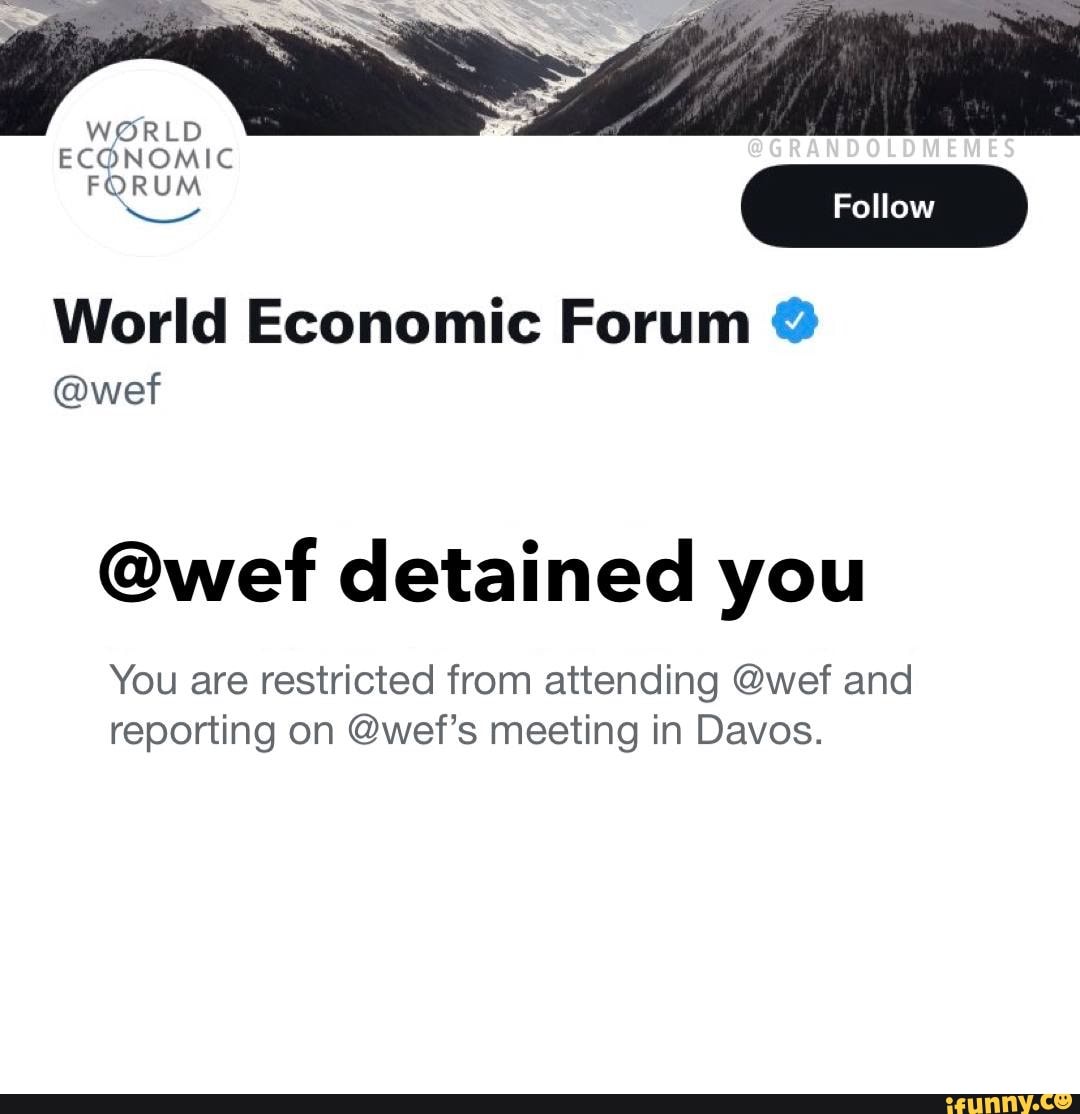 WORLD ECONOMIC FORUM MEMES Follow World Economic Forum @ @wef @wef ...