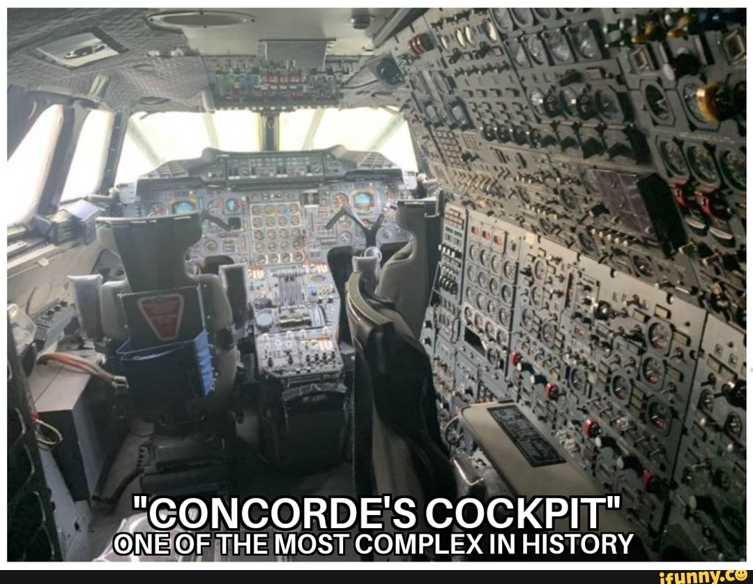+CONCORDE'S COCKPIT" ONE OF THE MOST COMPLEX IN HISTORY - iFunny