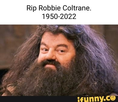 Rip Robbie Coltrane. 1950-2022 - iFunny
