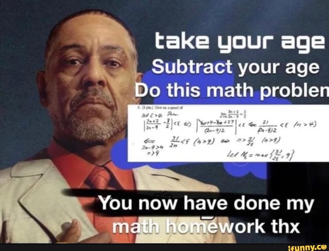 Take your age I Subtract your age Do this math problen Lee You now have ...