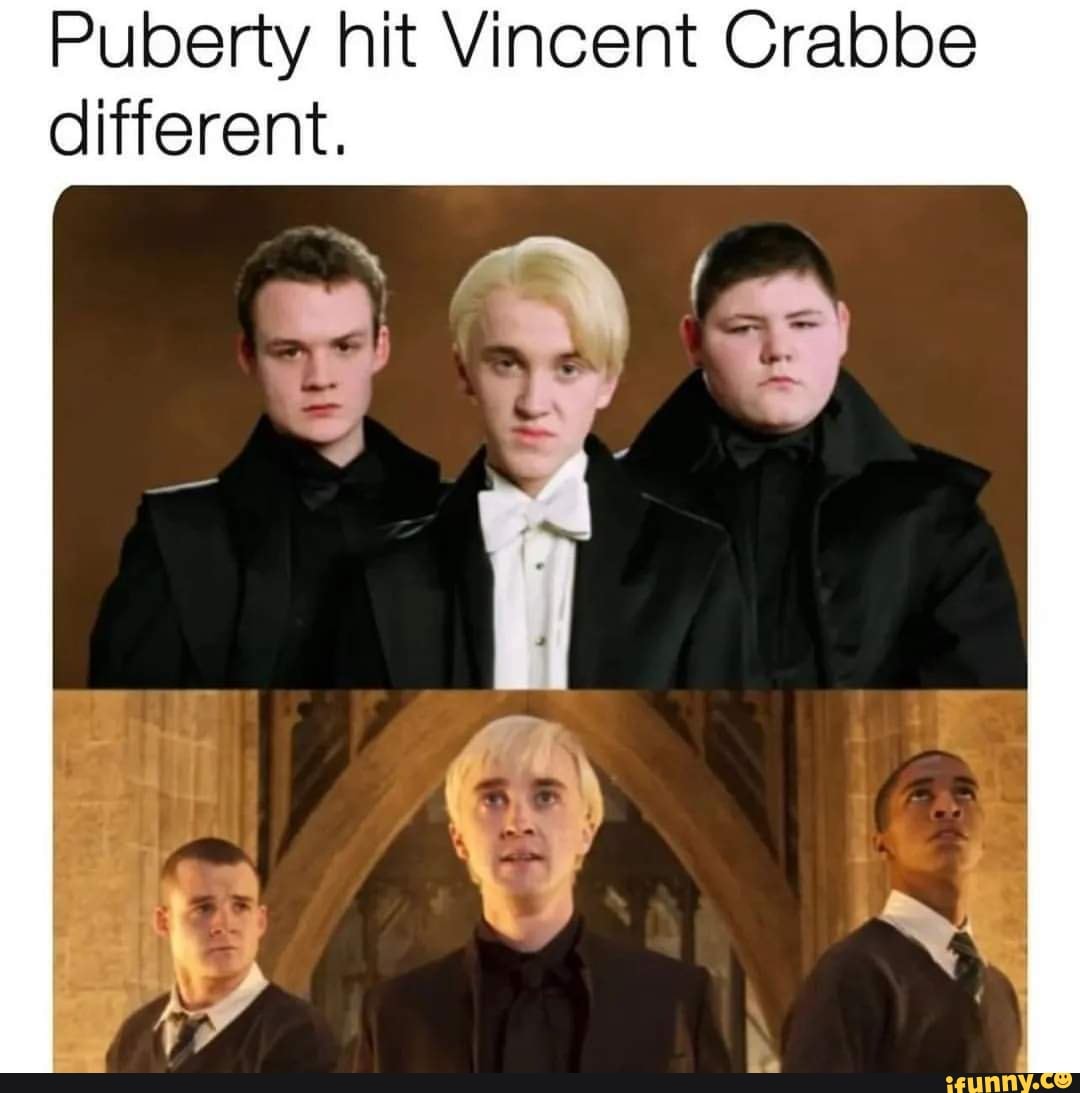Puberty hit Vincent Crabbe different. - iFunny