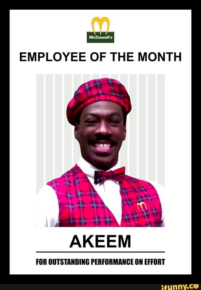 EMPLOYEE OF THE MONTH AKEEM FOR OUTSTANDING PERFORMANCE ON EFFORT - iFunny