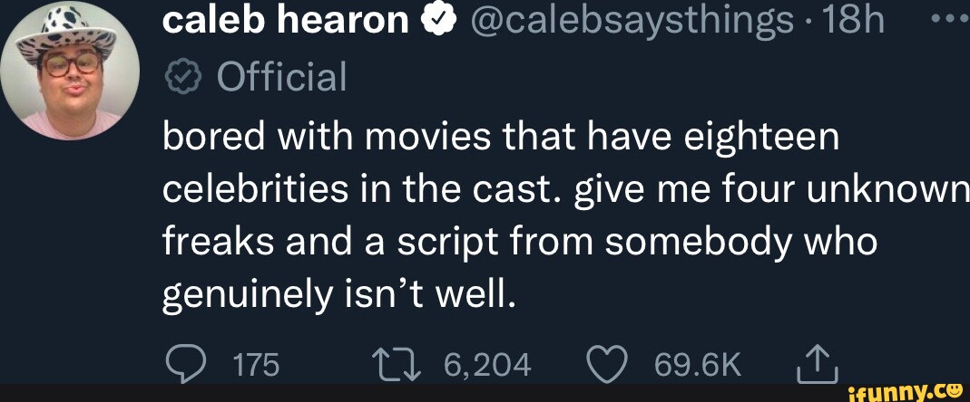 Caleb hearon @calebsaysthings Official bored with movies that have ...