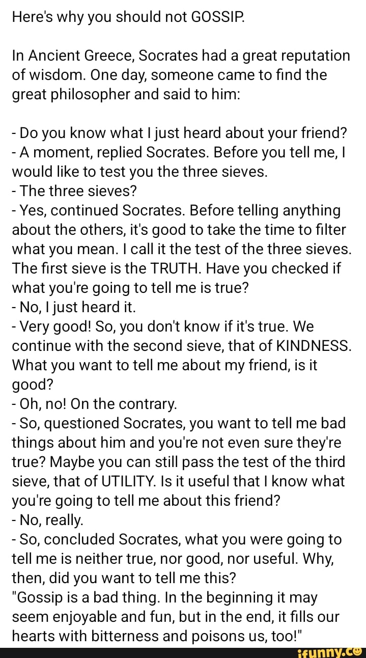 Here's why you should not GOSSIP. In Ancient Greece, Socrates had a ...