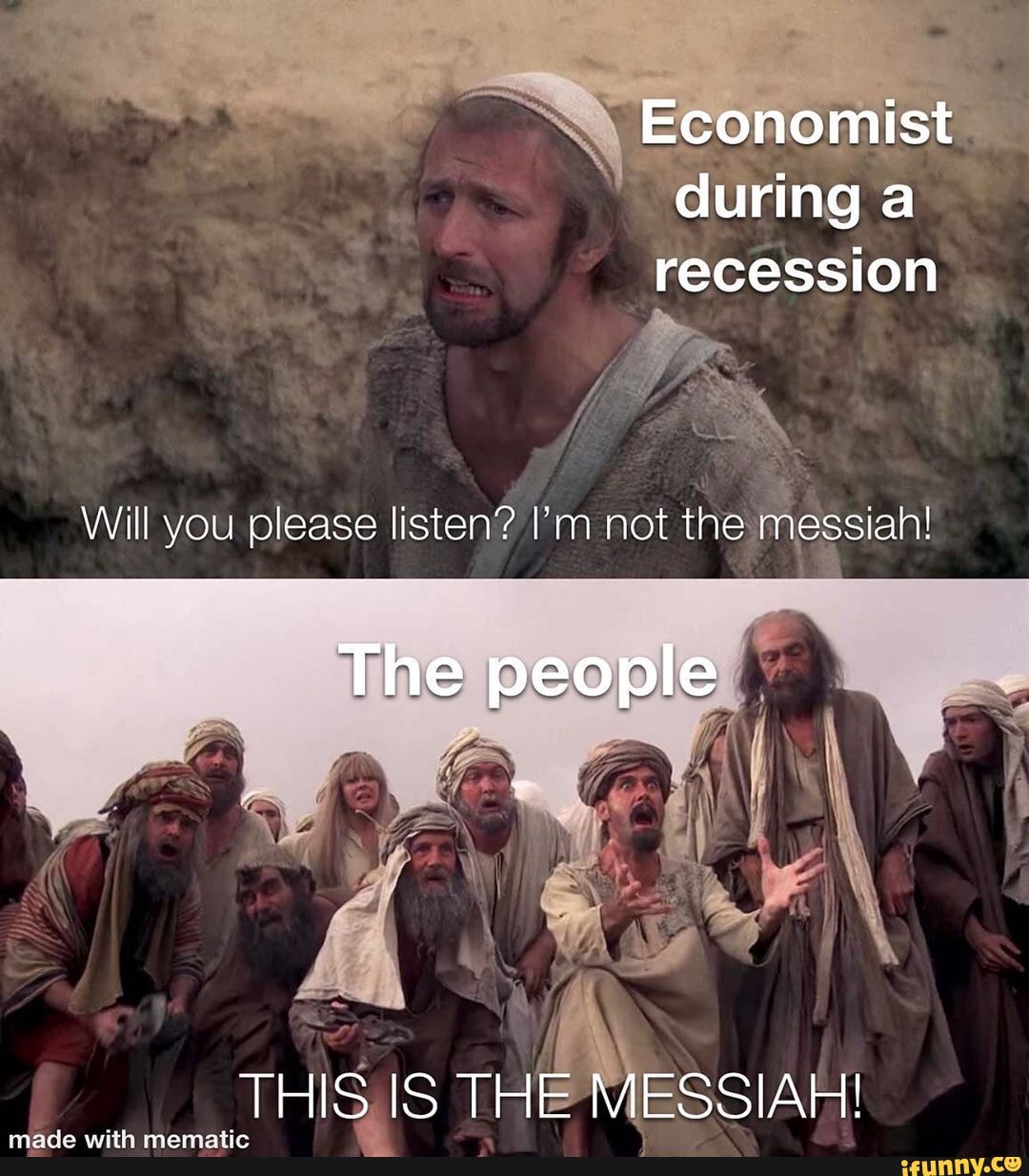 Recession Will you please listen? I'm not the messiah! THISIS - iFunny