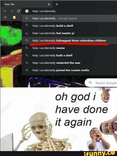 New Tab x + @ help iaccidentally heipi accidentally - Goople Search hep ...