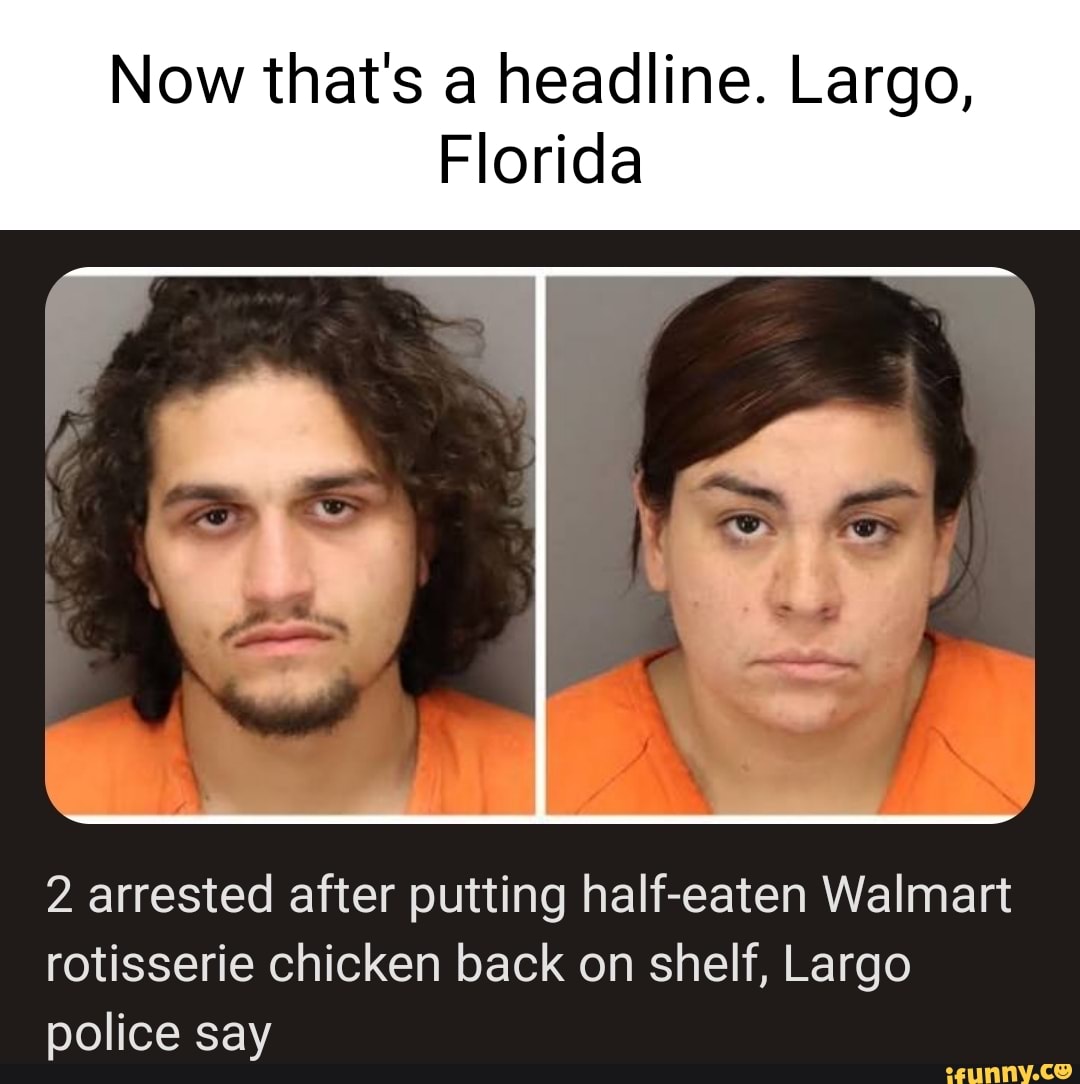Now that's a headline. Largo, Florida 2 arrested after putting half ...