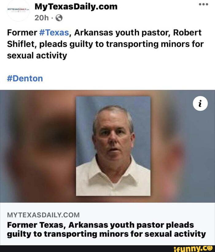 Former #Texas, Arkansas youth pastor, Robert Shiflet, pleads guilty to ...