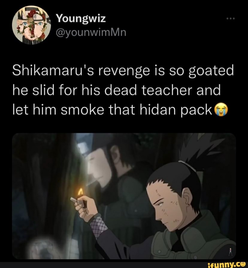Shikamaru's revenge is so goated he slid for his dead teacher and let ...