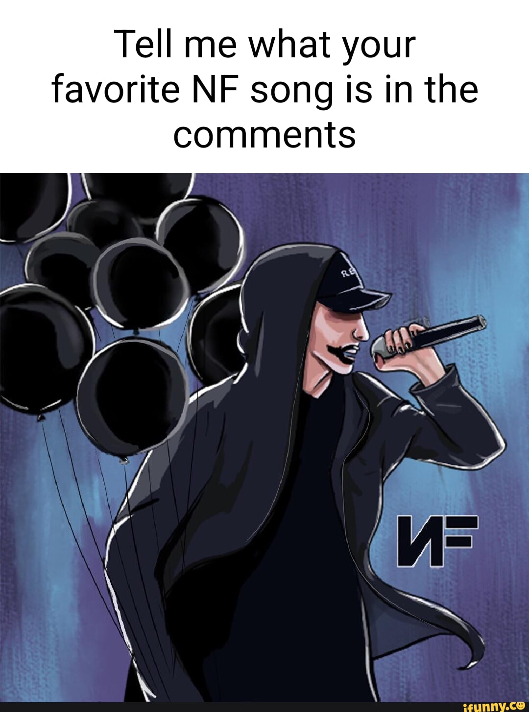 Tell me what your favorite NF song is in the comments - iFunny