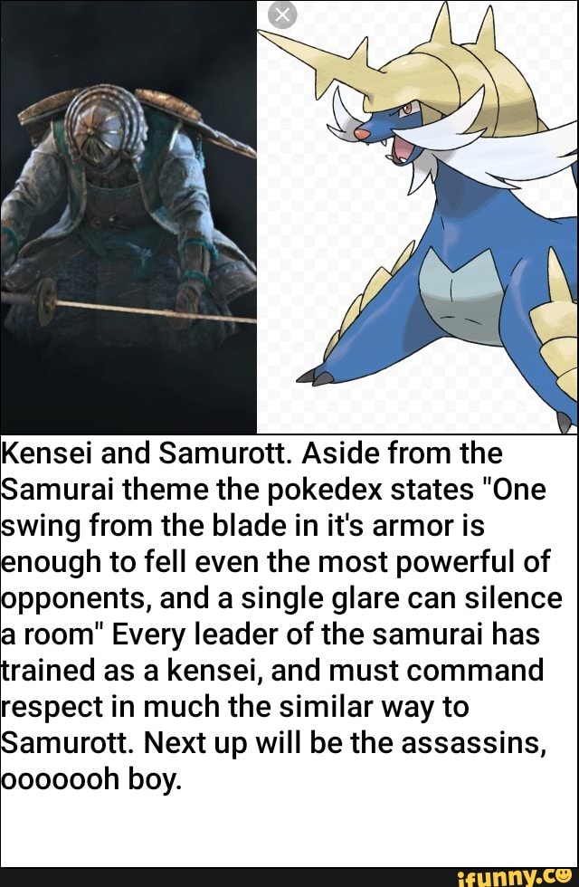 Kensei and Samurott. Aside from the amurai theme the pokedex states ...