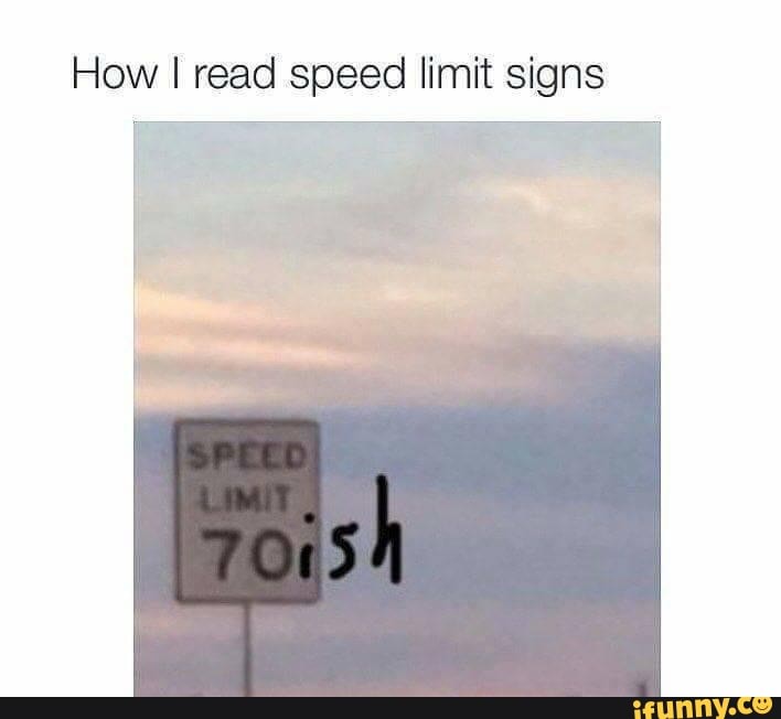 How I read speed limit signs: - iFunny