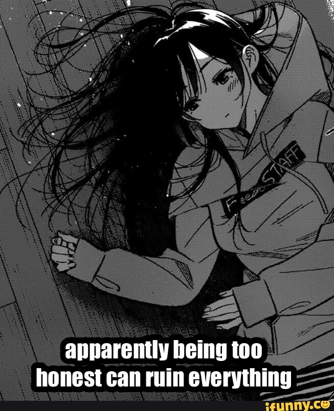 Apparently being too honest can ruin everything - iFunny